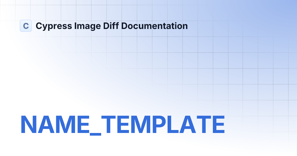 NAME_TEMPLATE | Cypress Image Diff Documentation
