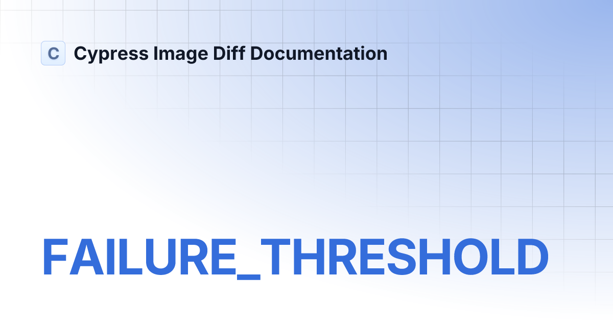 FAILURE_THRESHOLD | Cypress Image Diff Documentation